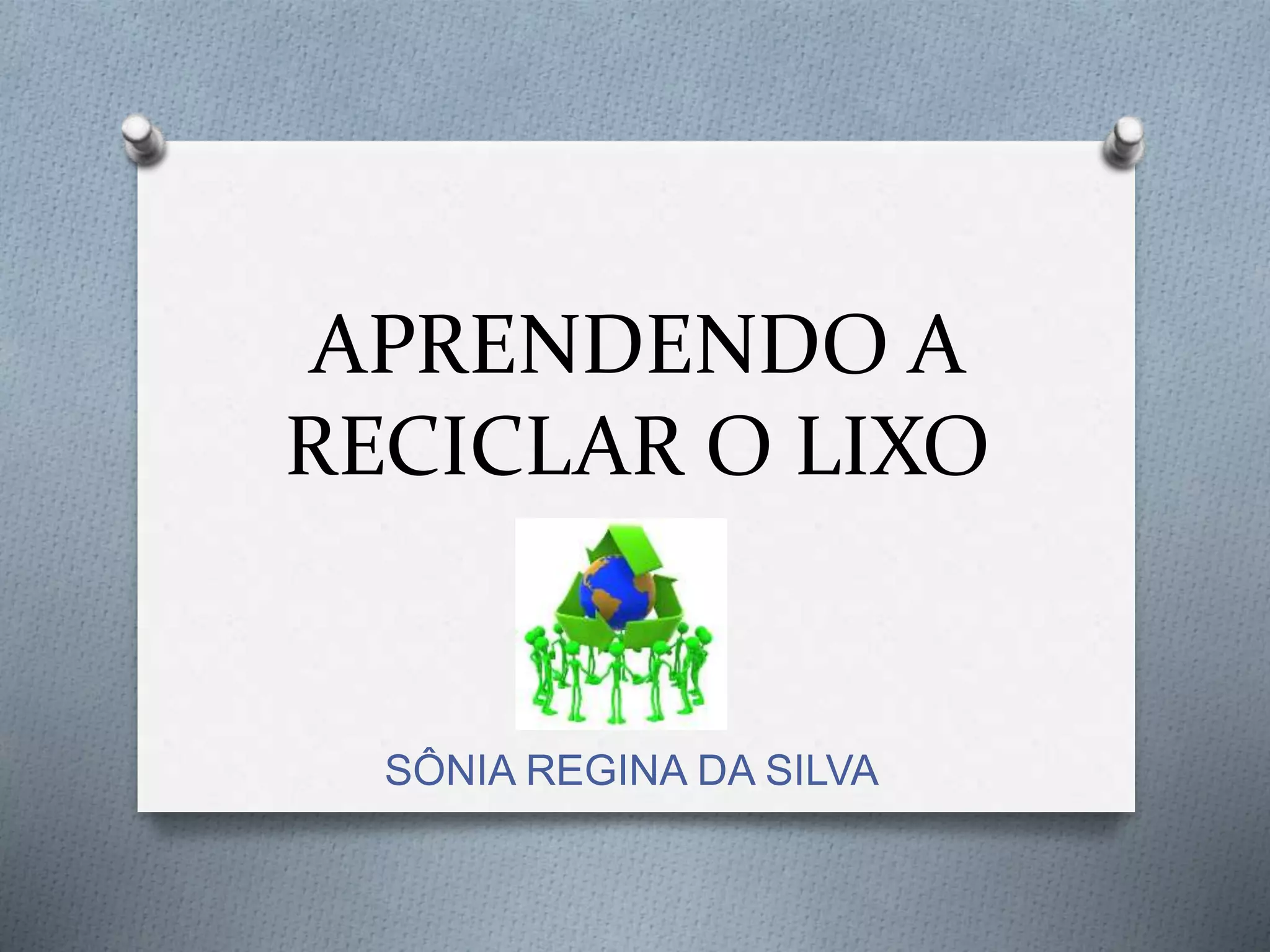 Aprendendo a reciclar o lixo | PPT