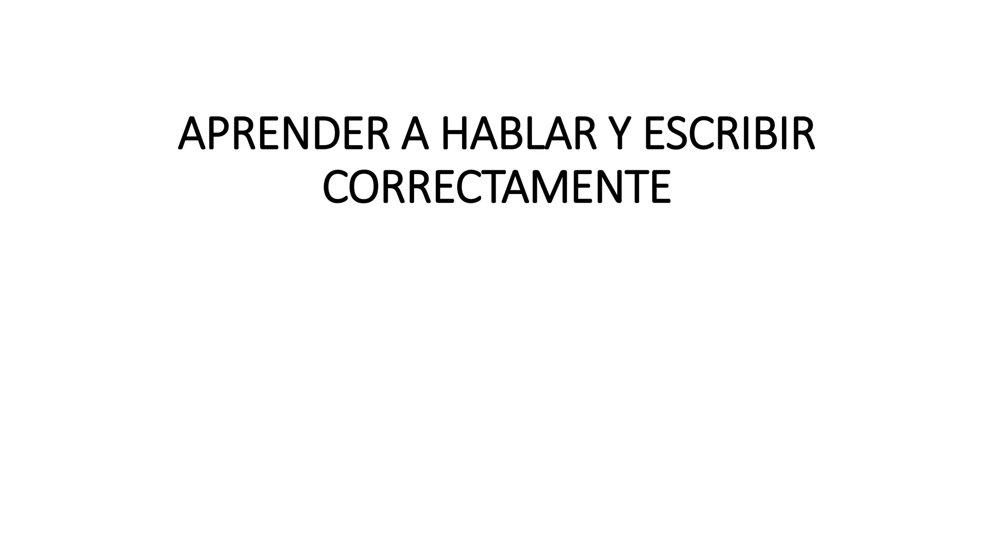 Aprender a hablar y escribir correctamente | PPTX