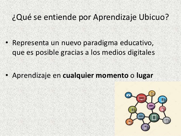 Aprendizaje ubicuo Aprendizaje ubicuo