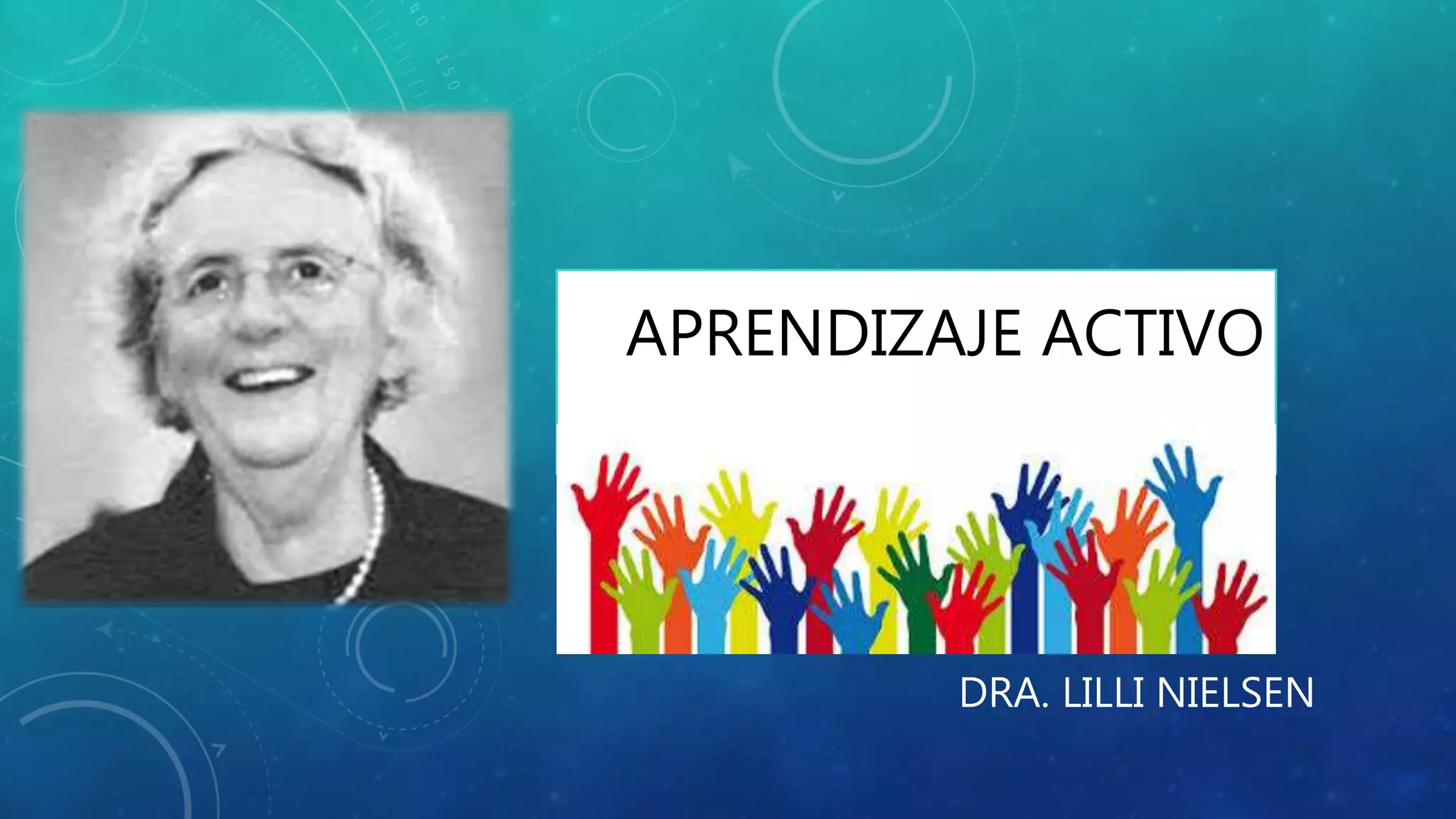 Aprendizaje activo de la dra. lilli nielsen | PPT