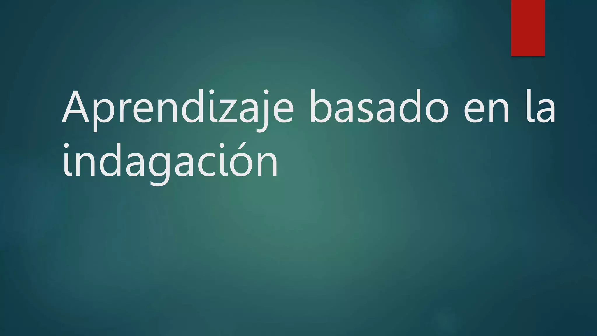 Aprendizaje basado en la indagación.pptx