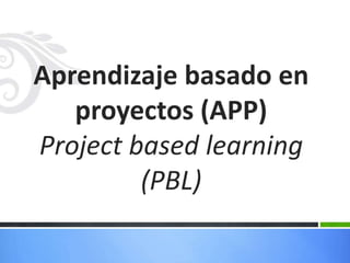 Aprendizaje basado en proyectos | PPTX