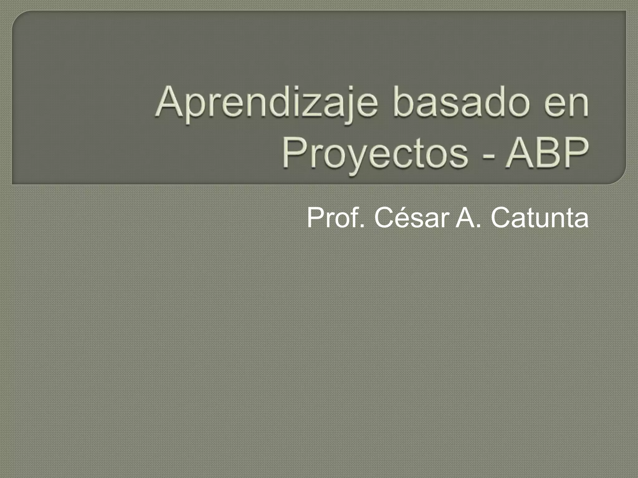 Aprendizaje basado en proyectos abp | PPTX | Education industry ...