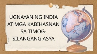 Ugnayan ng India at ng mga Kabihasnan AP7 | PPTX