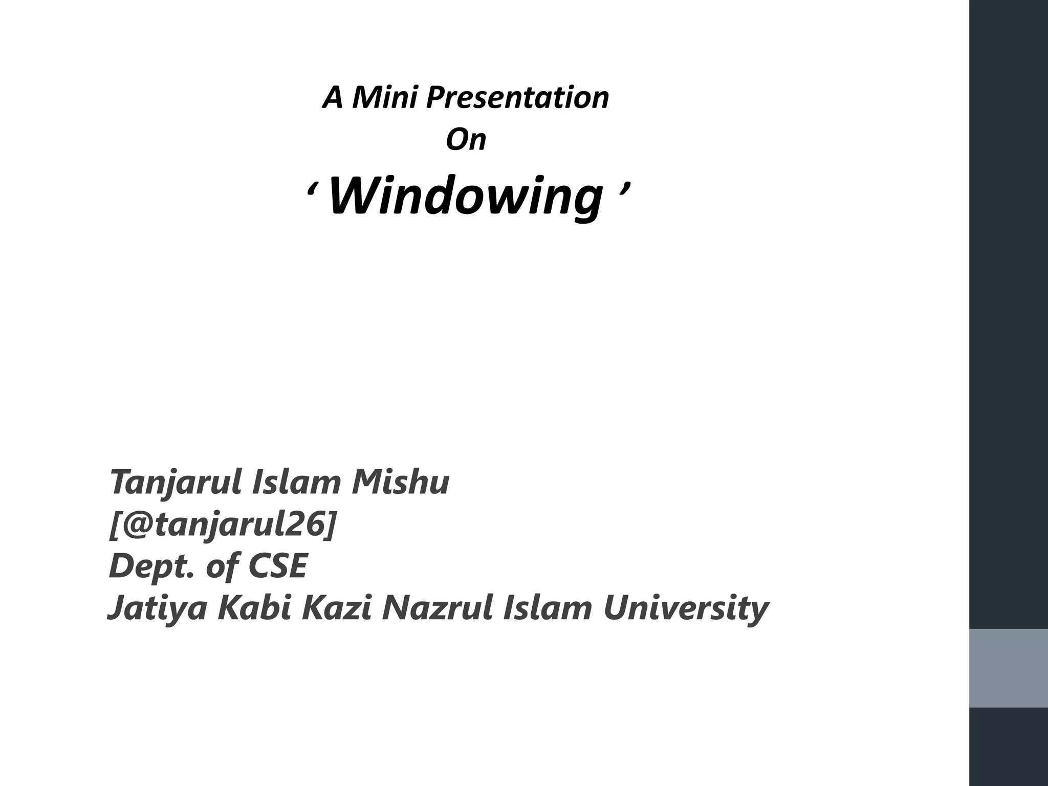 A presentation on windowing | PPTX | Technology & Computing