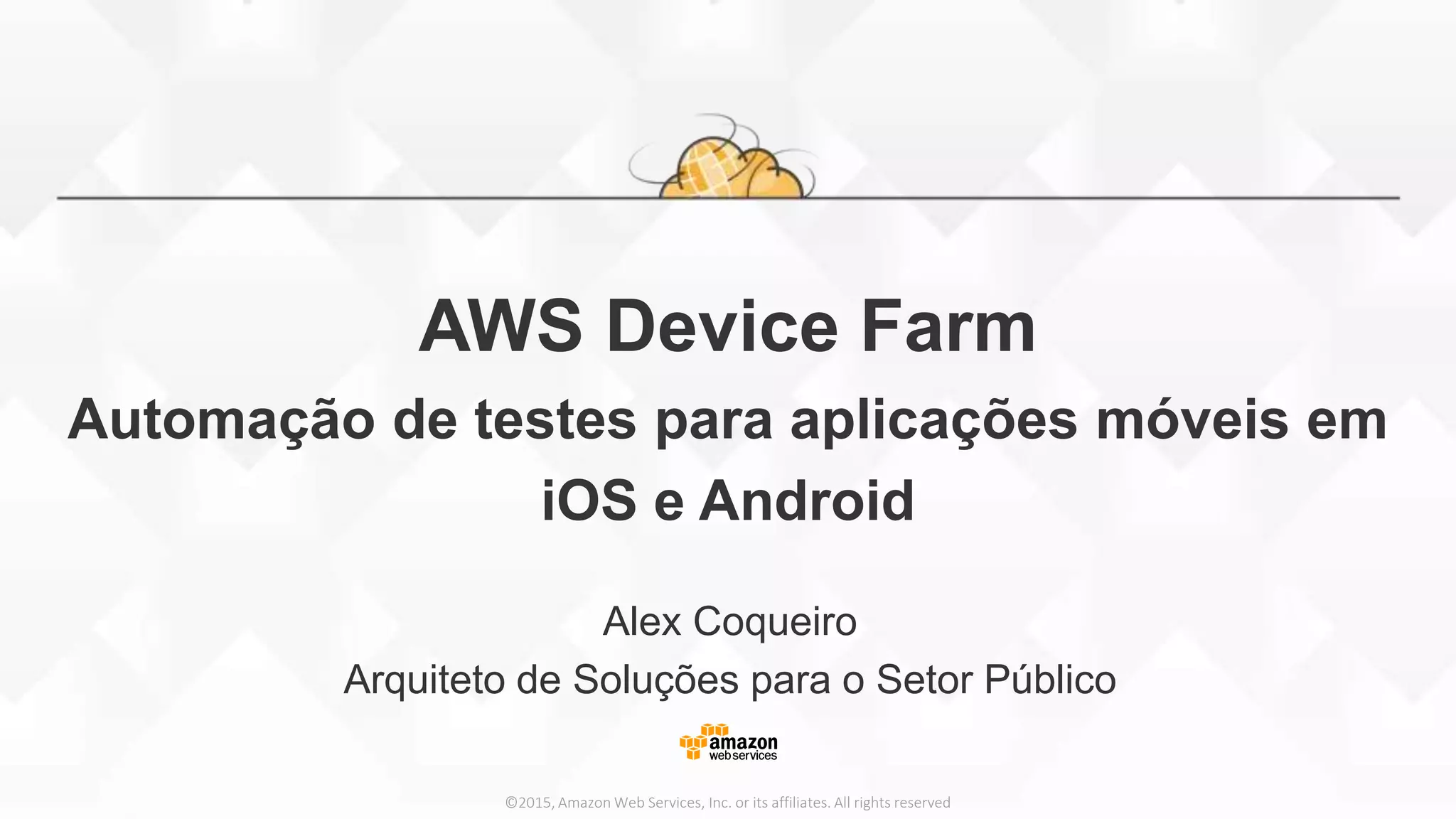 Webinar: Apresentando AWS Device Farm | PPT