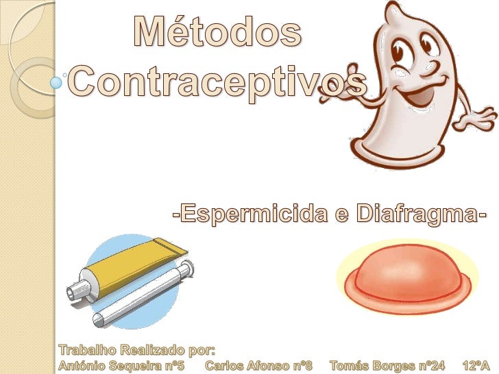 Metodos Contraceptivos - Diafragma e Espermicida