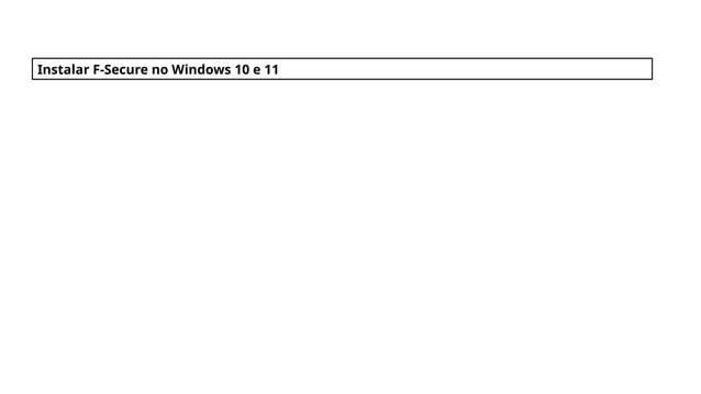 Instalar F-Secure no Windows 10 e 11.... | PPTX