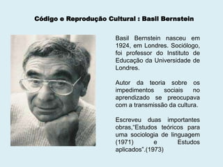Códigos e reprodução cultural de Basil Bernstein | PPTX