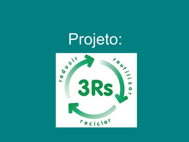 Apresentação projeto 3 rs | PPT | Chemistry | Science