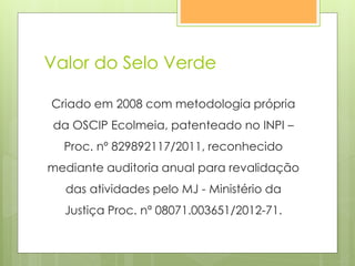 Apresentação Selo Verde Ecolmeia | PPSX