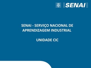 Apresentação SENAI CIC | PPT