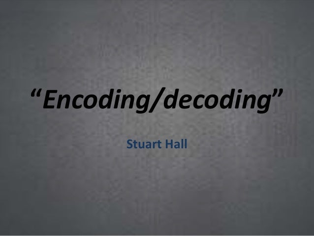 Apresentação stuart hall encoding decoding