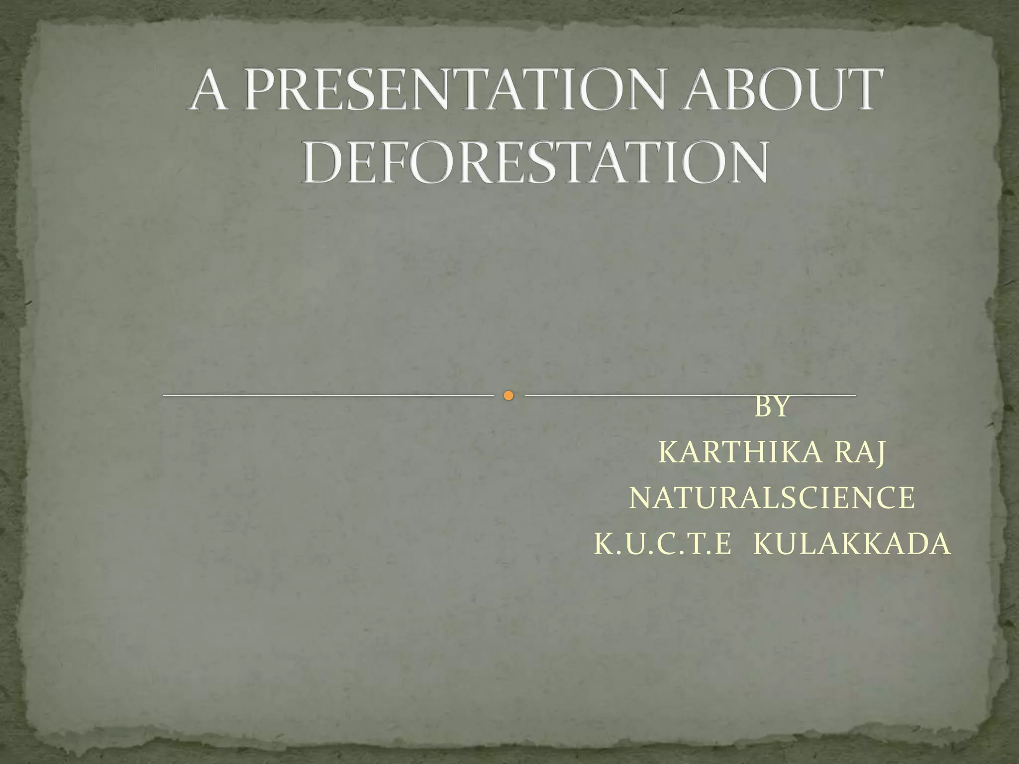 A presentation about deforestation | PPTX