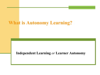 A_presentation_on_Autonomy_Learningg.ppt