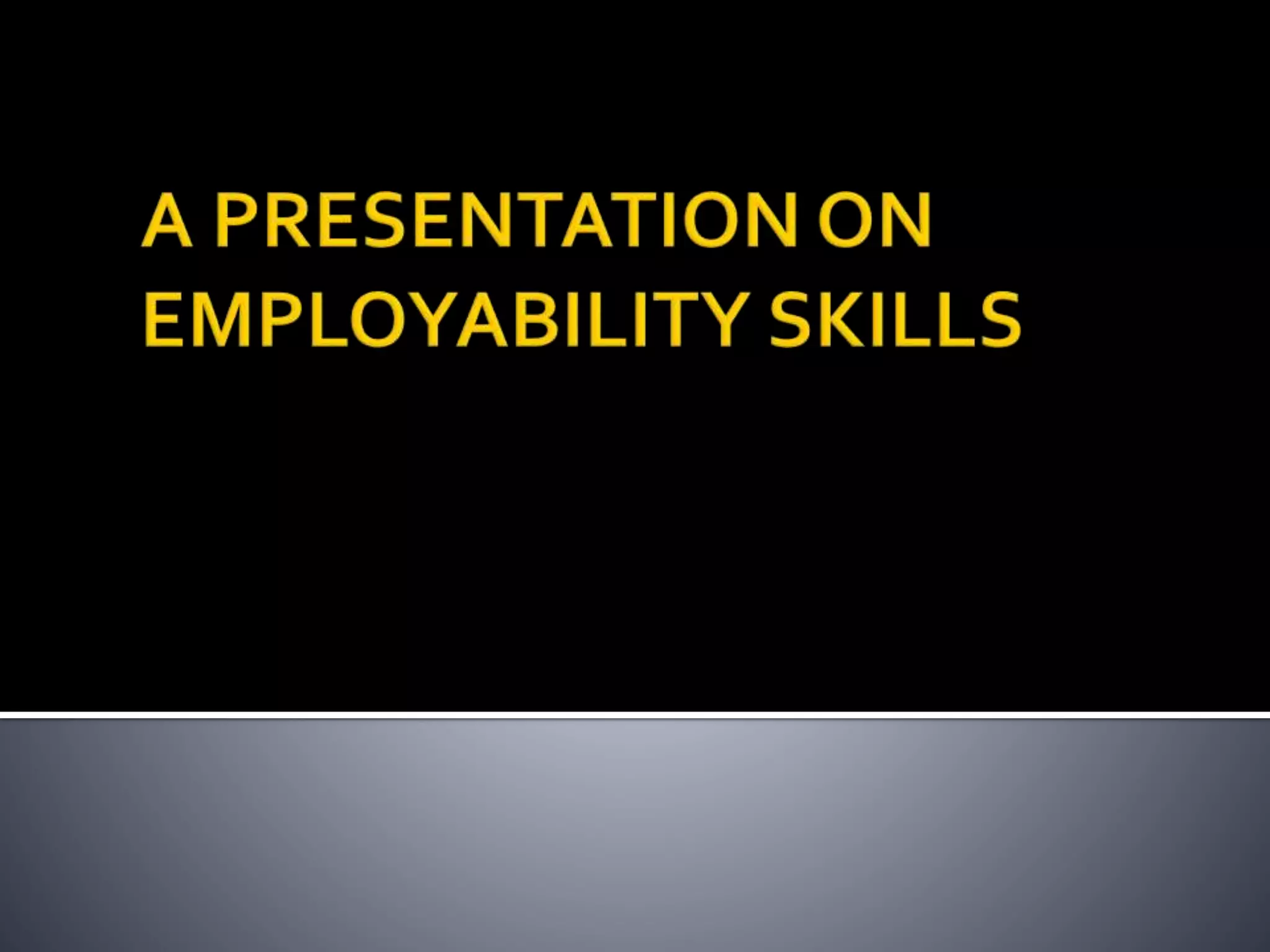 A presentation on employability skills | PPTX
