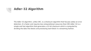 A Presentation on Fletcher Checksum, CRC, Adler-32 & Hamming code. Discussing their strengths ...