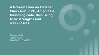 A Presentation on Fletcher Checksum, CRC, Adler-32 & Hamming code ...