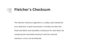 A Presentation on Fletcher Checksum, CRC, Adler-32 & Hamming code. Discussing their strengths ...