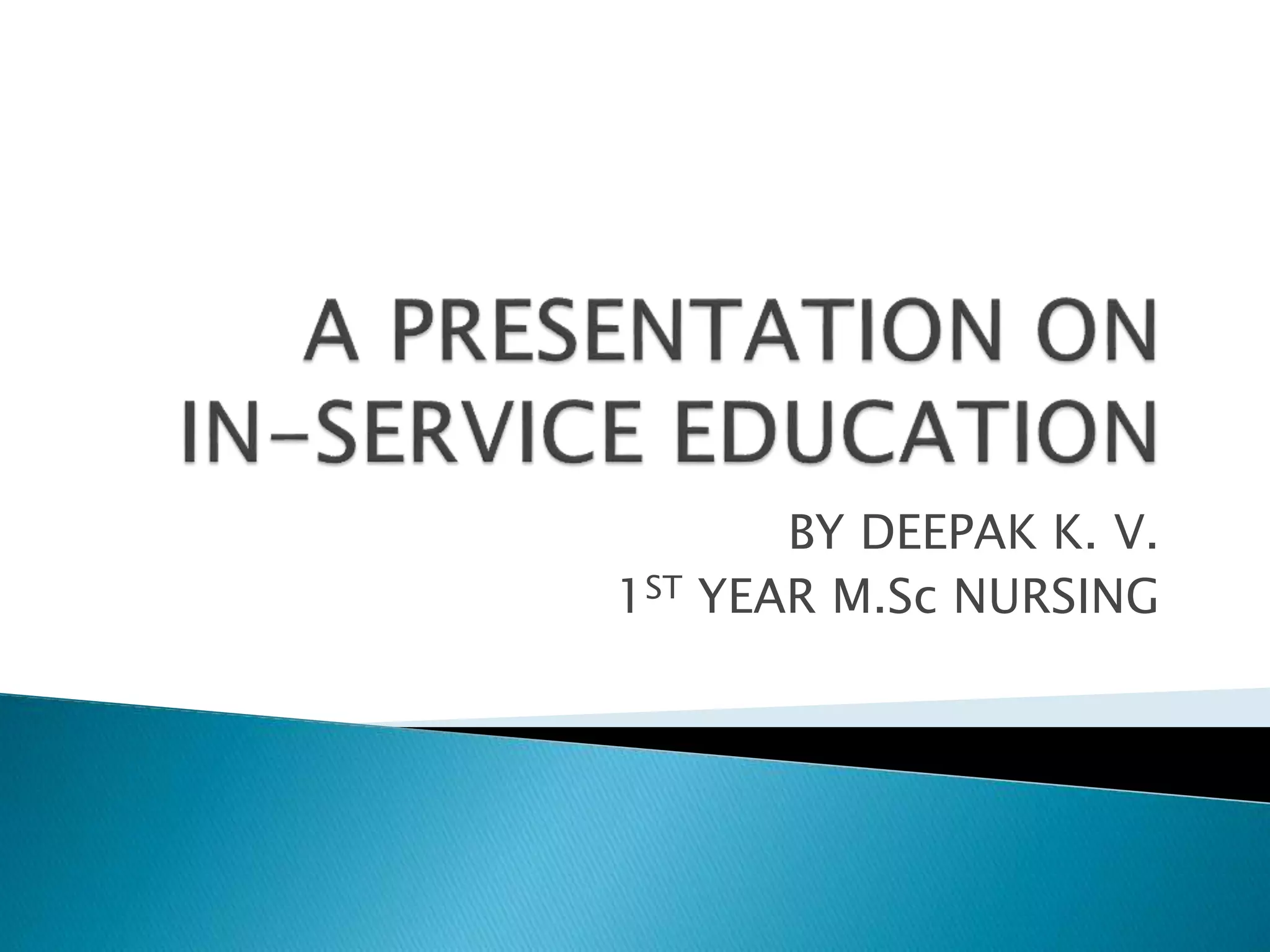 A PRESENTATION ON IN-SERVICE EDUCATION FROM NURSING EDUCATION | PPTX