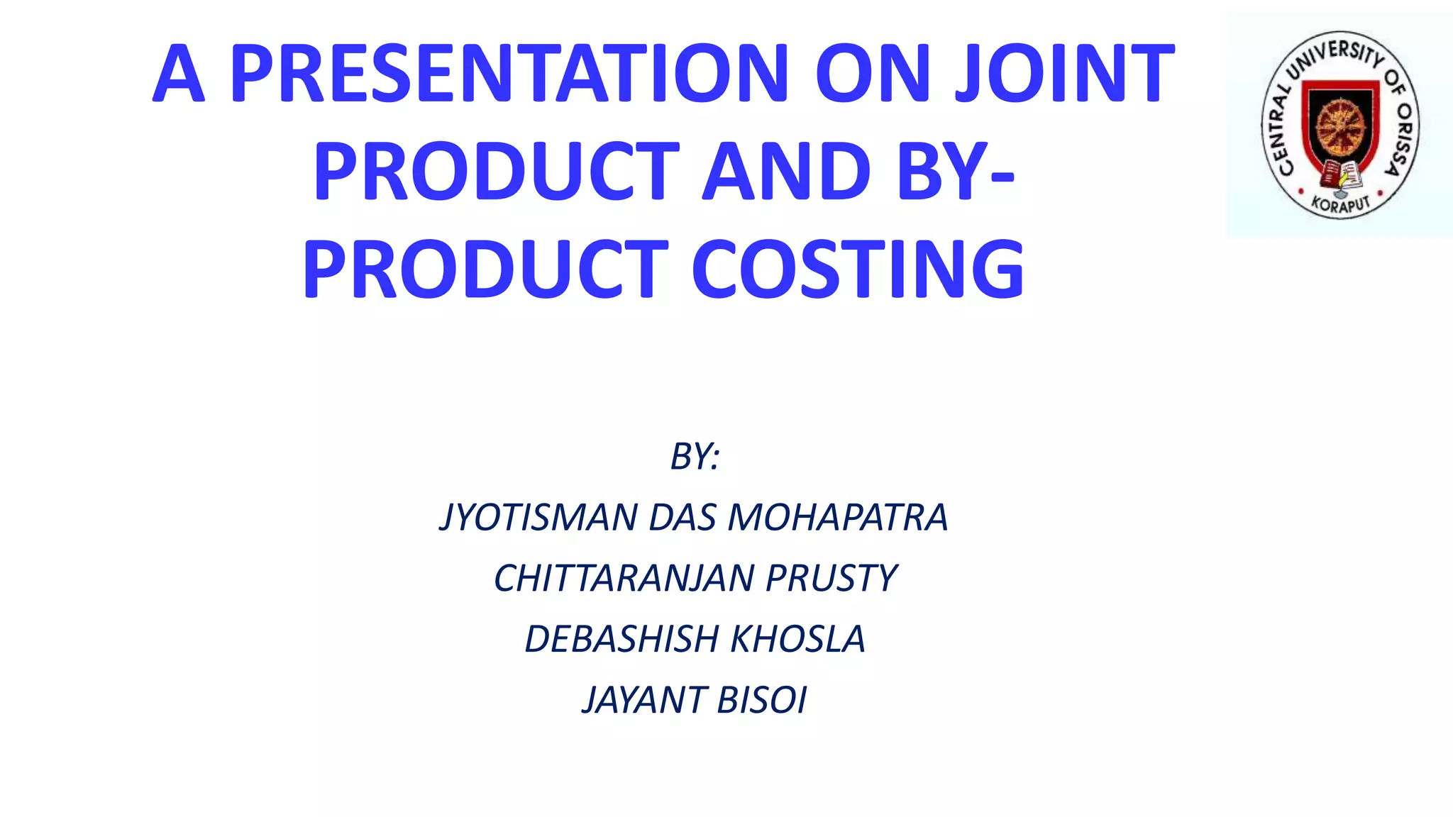 A presentation on joint product and by product costing | PPTX