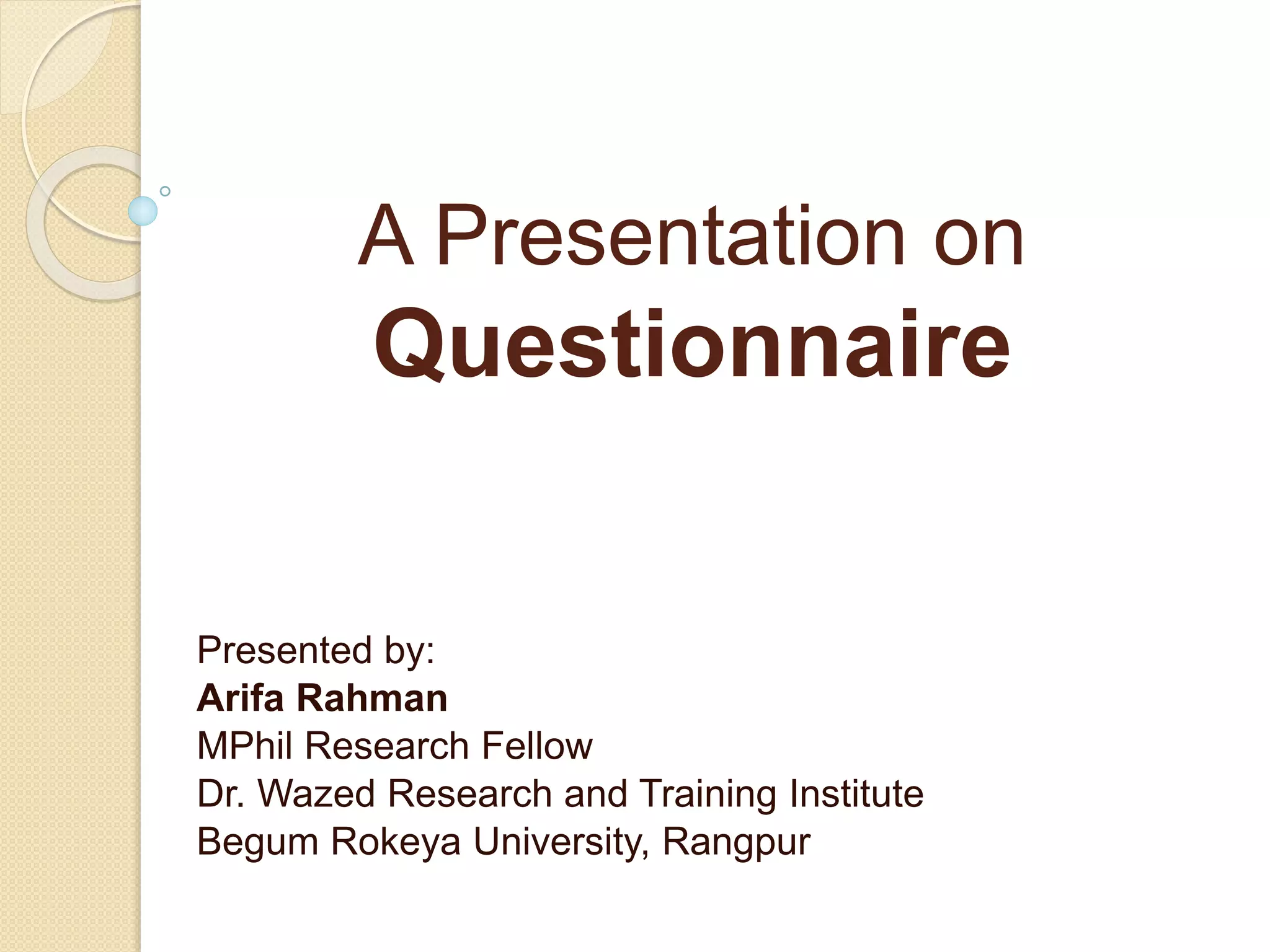 A Presentation on Questionnaire - Arifa Rahman | PPT