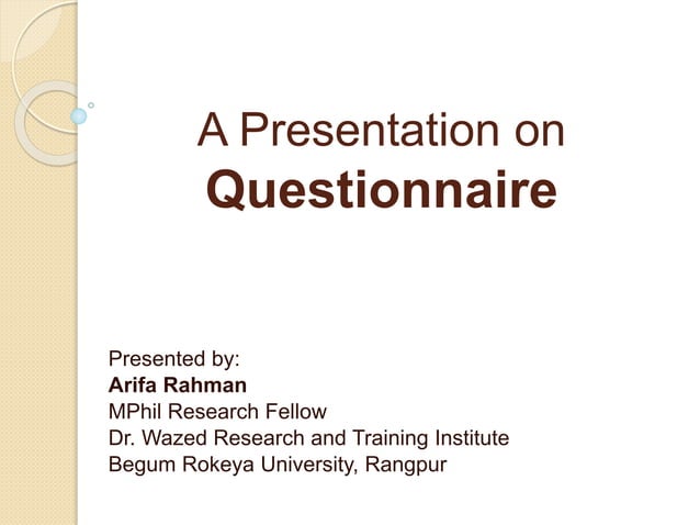 A Presentation on Questionnaire - Arifa Rahman | PPT