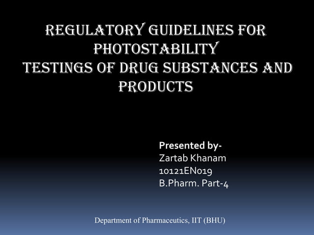 A presentation on regulatory guidelines for photostability testing ...
