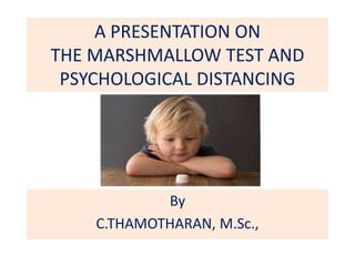 A Presentation on the Marshmallow test and Psychological Distancing. | PPT