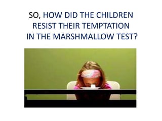 A Presentation on the Marshmallow test and Psychological Distancing. | PPTX