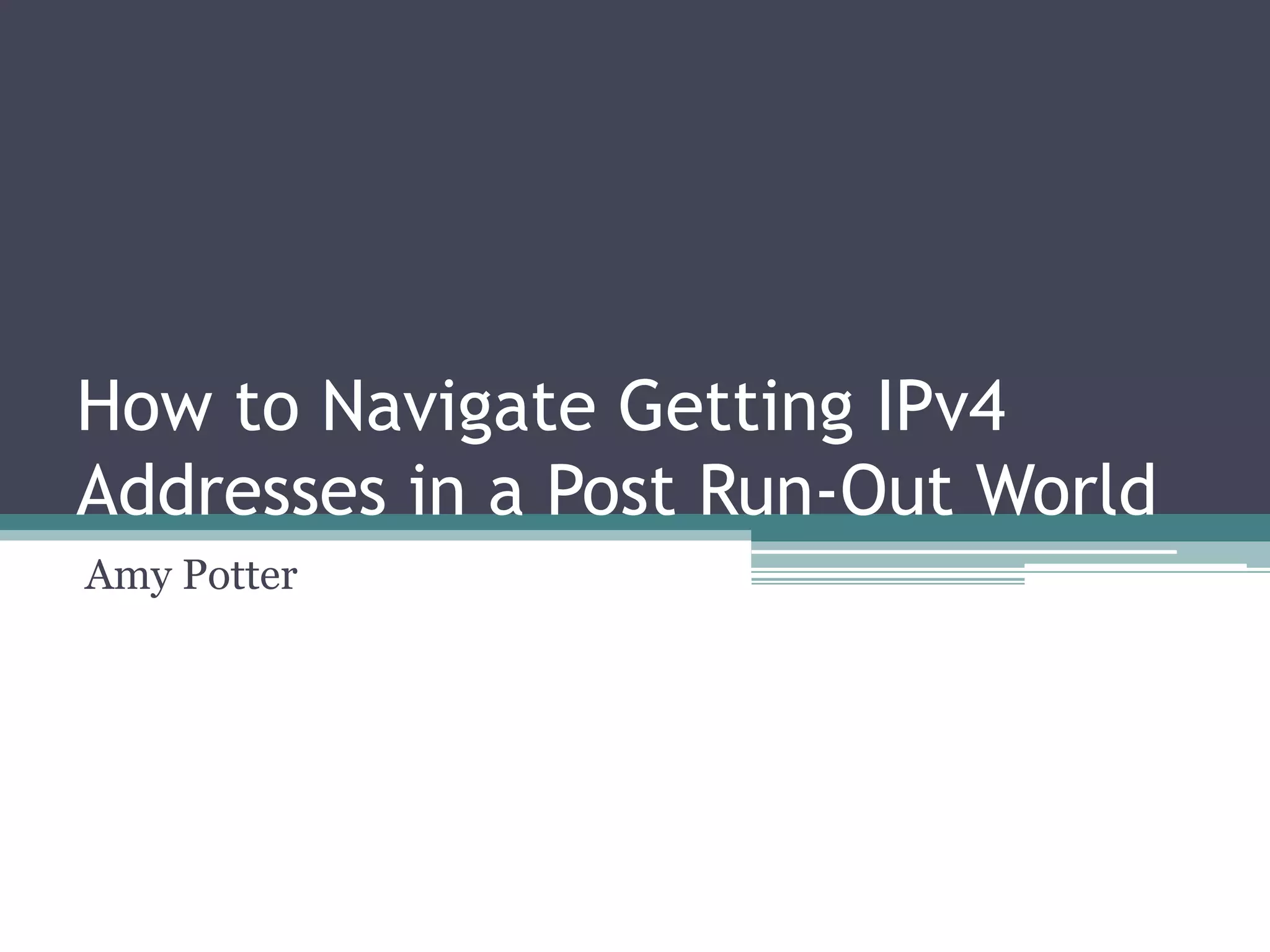 How to Navigate Getting IPv4 Addresses in a Post Run Out World | PPT