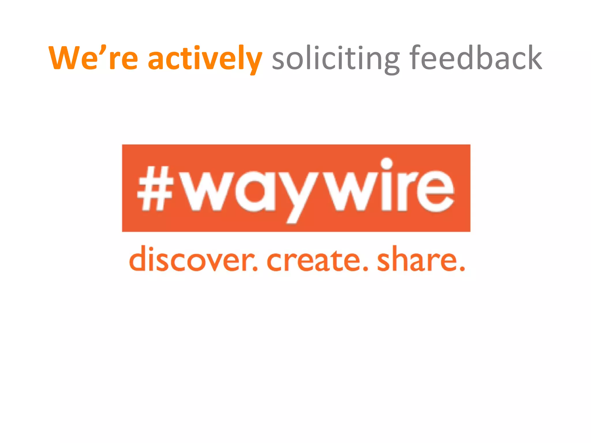 #waywire overview - beta product release April 16, 2013 | PPT | Social ...