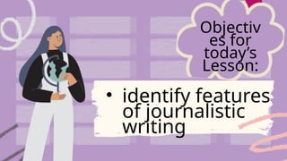 FEATURES OF JOURNALISTIC WRITING_PPT.pptx
