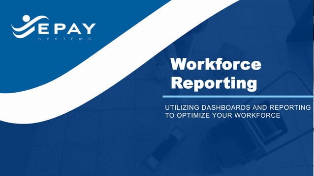 Workforce Reporting: Utilizing Dashboards and Reports to Optimize Your ...