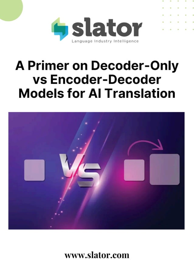 A Primer on Decoder-Only vs Encoder-Decoder Models for AI Translation.pdf