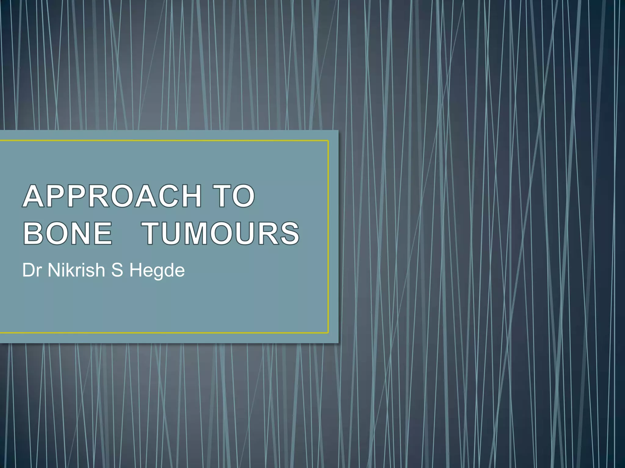 Aproach to bone tumours | PPTX