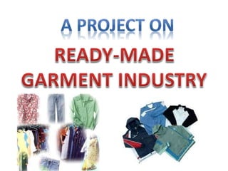 A project on readymade garments[CoSoMoS GrOuP(Hari&Taher)] | PPTX