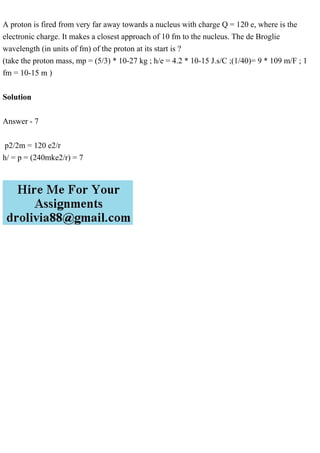 A proton is fired from very far away towards a nucleus with charge Q.pdf