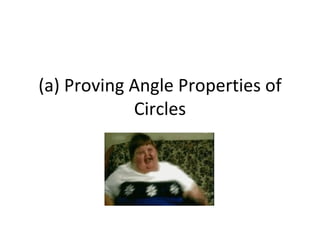 A) proving angle properties of circles 1 | PPT