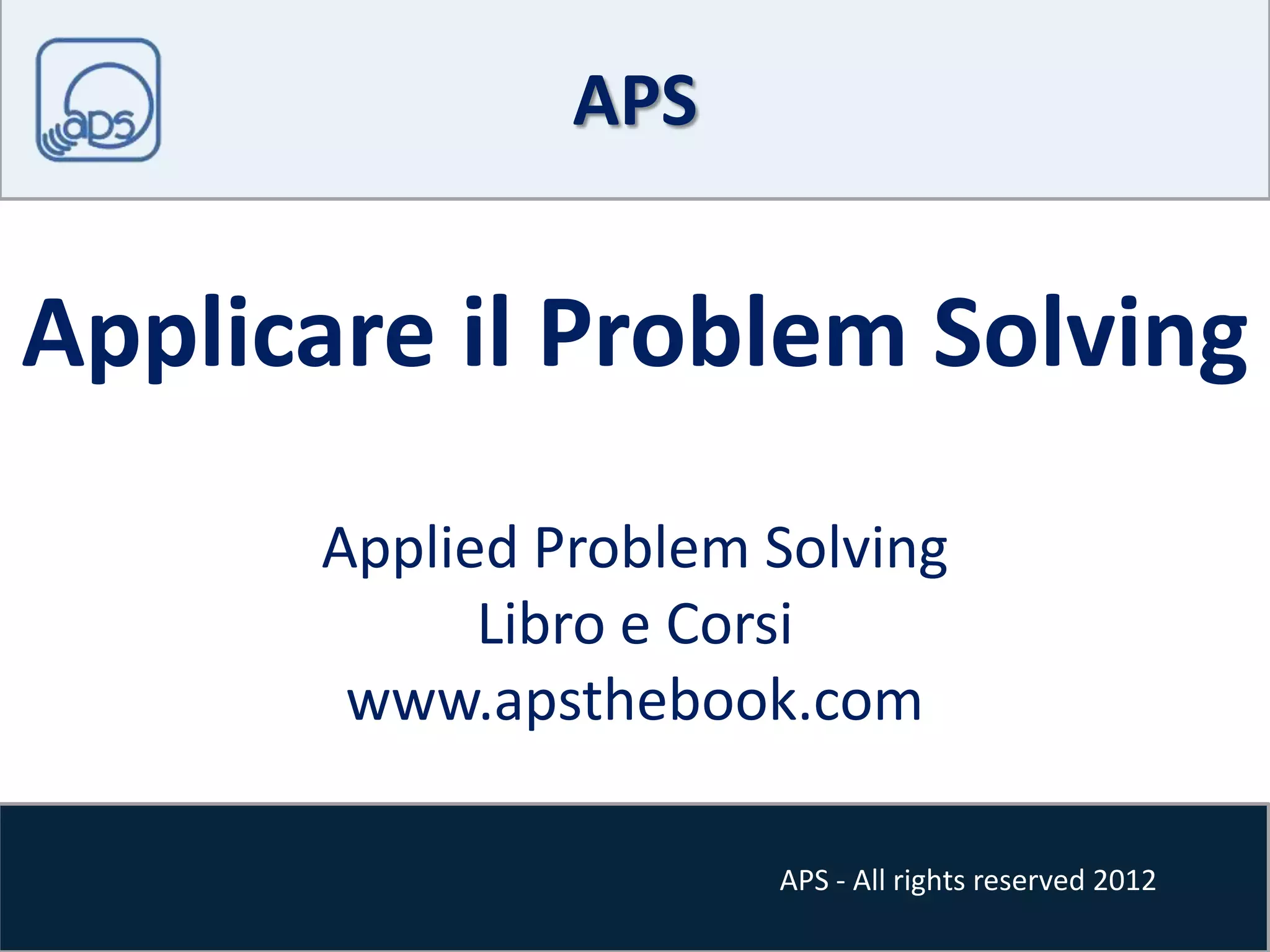 Applicare il Problem Solving. Metodo, Applicazioni, Root Causes, Contromisure, Poka Yoke, A3 ...