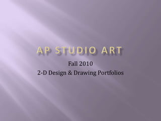 Ap studio art fall 2010 2 d and drawing | PPTX | Design | Fine Art