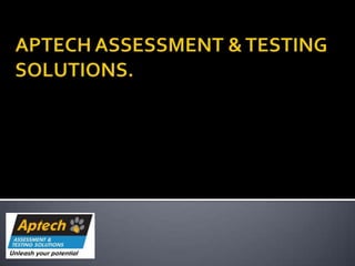 Aptech assessment & testing solutions | PPTX