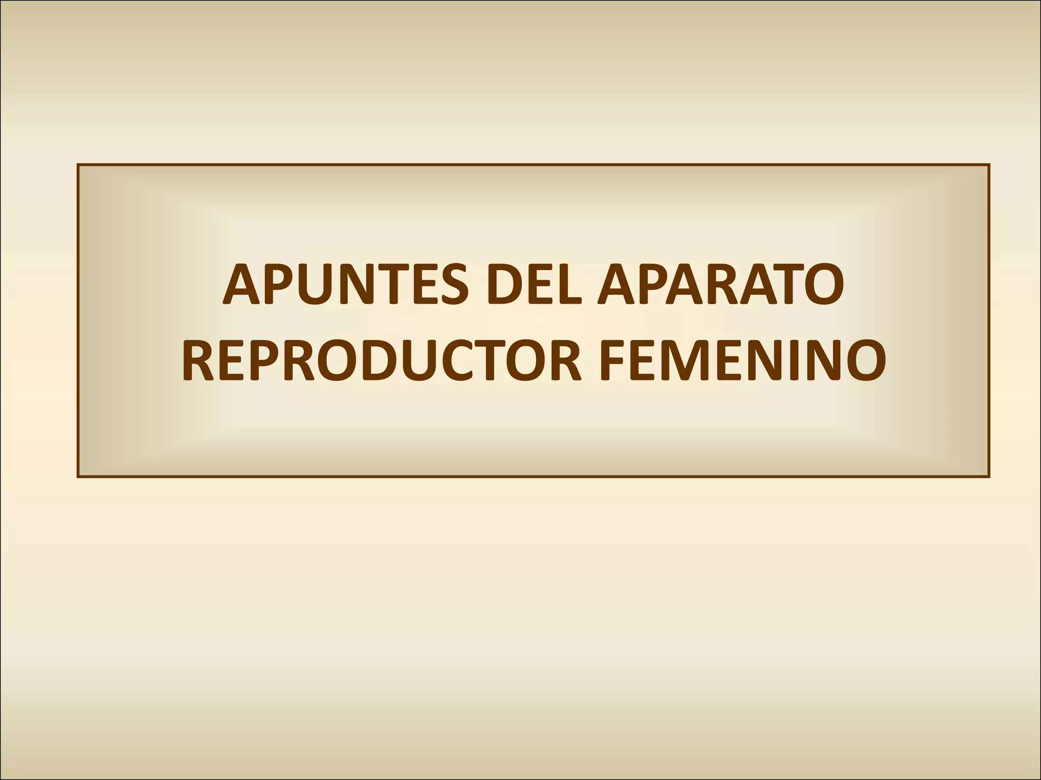 Apuntes de clase parato reproductor femenino | PPTX