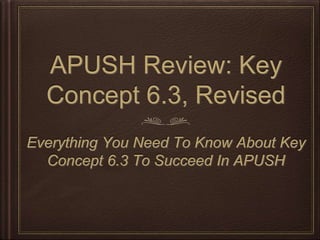 Apush review-key-concept-6.3-revised-2015 | PPTX
