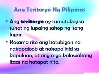 AP Y1 Aralin 3 Ang Teritoryo Ng Pilipinas inkay_peralta.pptx