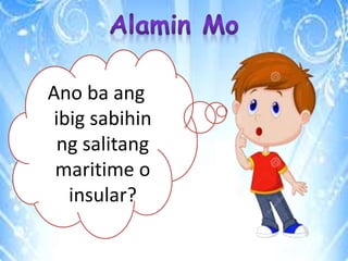 AP_Y1_Aralin_7_Ang_Pilipinas_bilang_Isang_Bansang_Insular_inkay_peralta ...