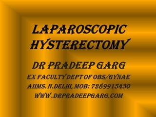 Total Laparoscopic Hysterectomy : Dr Pradeep Garg | PPTX