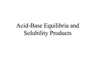 Equilibria Solubility Acid-Base Products | PPT