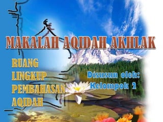 Aqidah akhlak - Ruang Lingkup Pembahasan Aqidah | PPTX