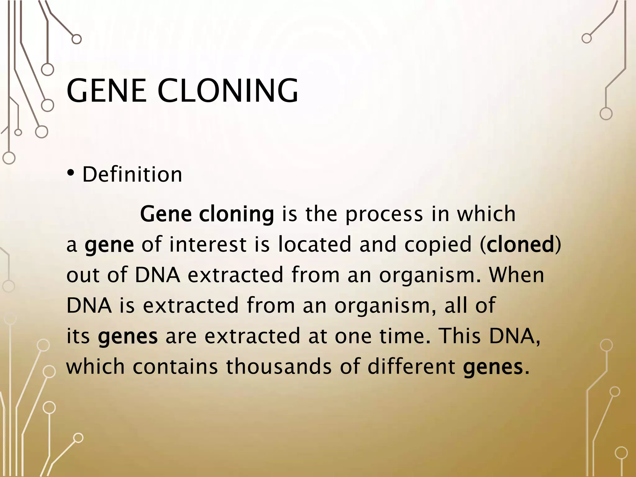 gene cloning, secreening a library, cloning products, requrements ...